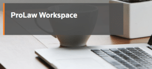 ProLaw Workspace | Review and Guide for Law Firms