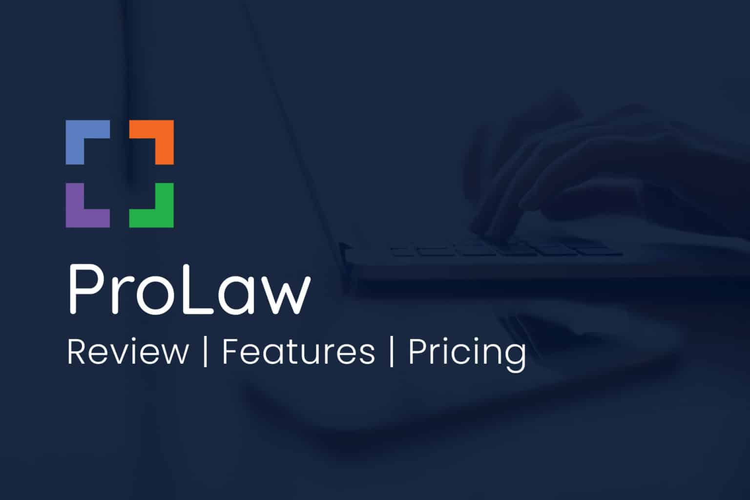 ProLaw: Complete Review, Features, Pricing | 2023