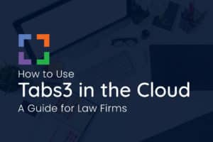 How to Use Tabs3 in the Cloud - A 2023 Guide for Law Firms