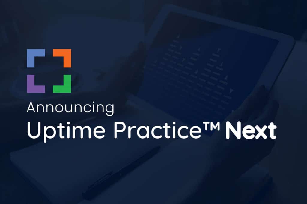 Announcing Uptime Practice™ Next | Uptime Practice™
