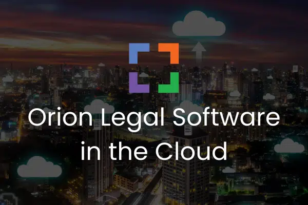 How to Use Orion Legal Software in the Cloud in 2025